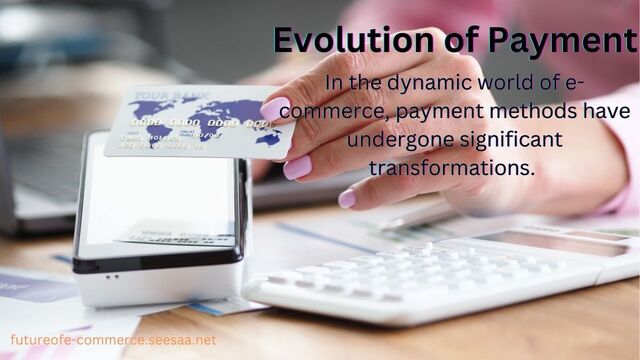 Evolution of Payment Methods: Future of E-commerce